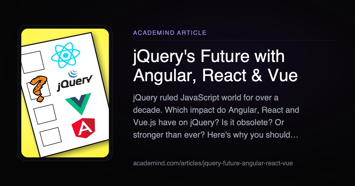 jQuery's Future with Angular, React & Vue | Academind